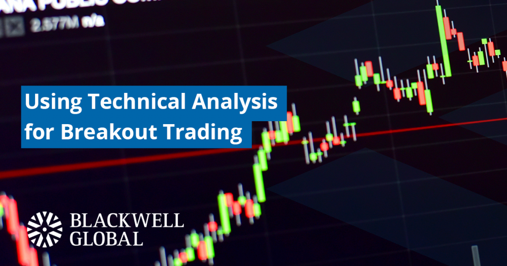 Using Technical Analysis for Breakout Trading – Blackwell Global – FCA ...