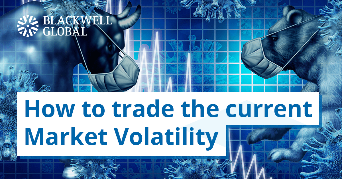 How to Trade the current Market Volatility - Blackwell Global