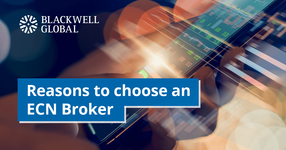 Reasons to choose an ECN Broker for Trading – Blackwell Global SM – Blackwell Global